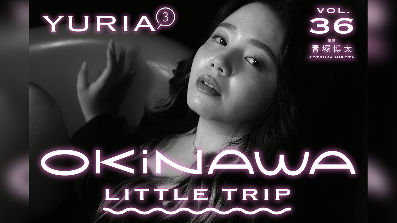 OKINAWA LITTLE TRIP YURIA ｜VRMODE